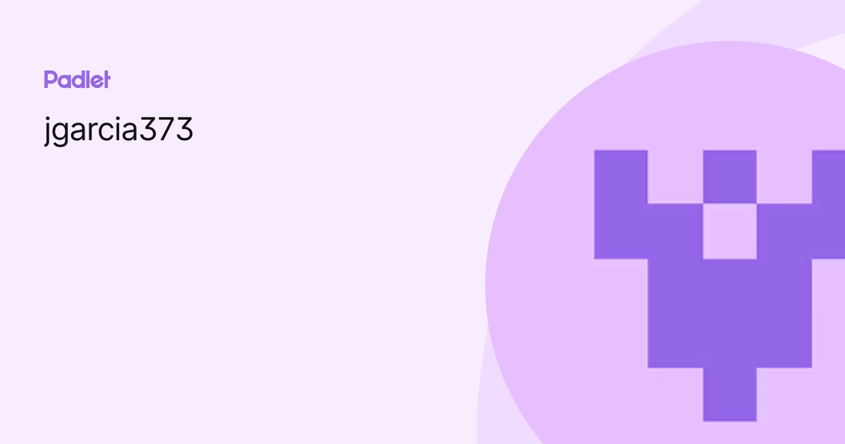 jgarcia373 profile | Padlet