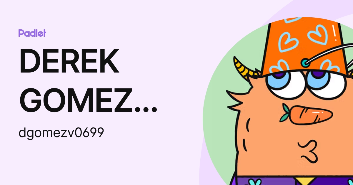 DEREK GOMEZ VIVES (dgomezv0699) profile | Padlet
