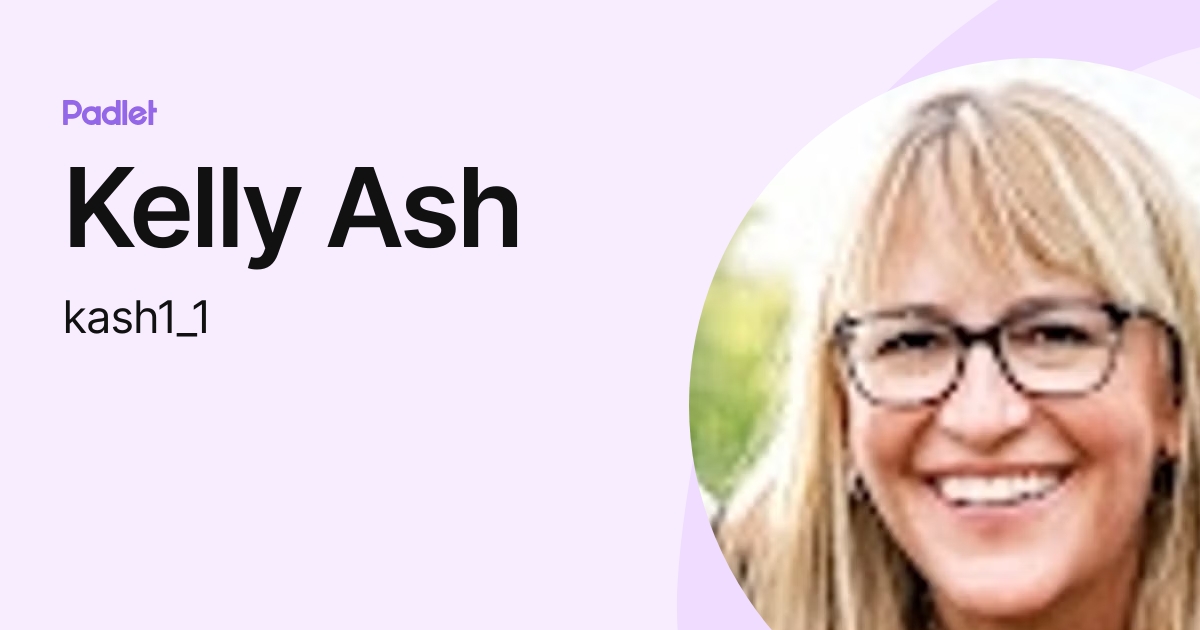 Kelly Ash (kash1_1) profile | Padlet