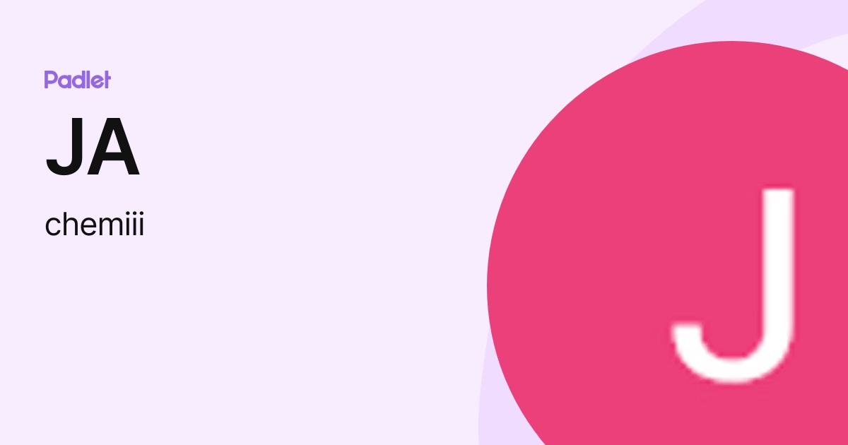 JA (chemiii) profile | Padlet