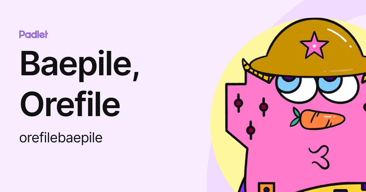 Baepile, Orefile (orefilebaepile) profile | Padlet