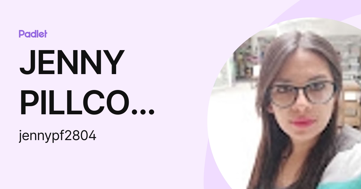 JENNY PILLCO FARFÁN (jennypf2804) profile | Padlet