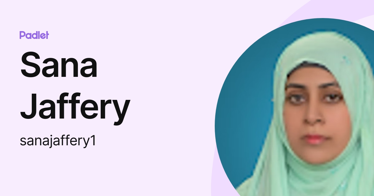 Sana Jaffery (sanajaffery1) profile | Padlet