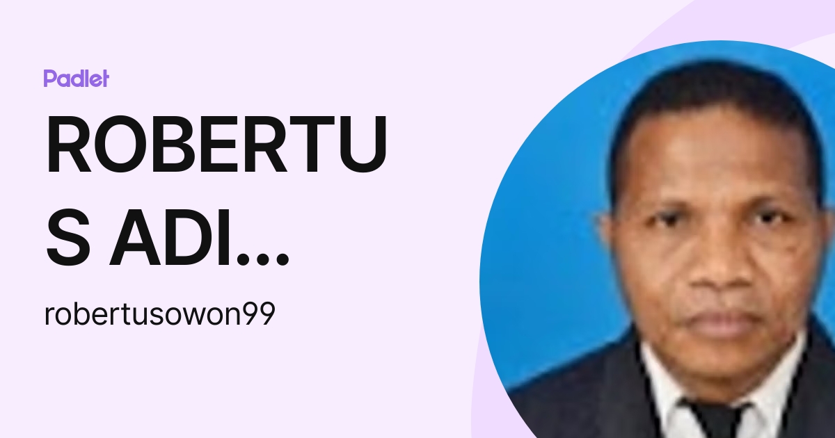 ROBERTUS ADI SARJONO OWON (robertusowon99) profile | Padlet