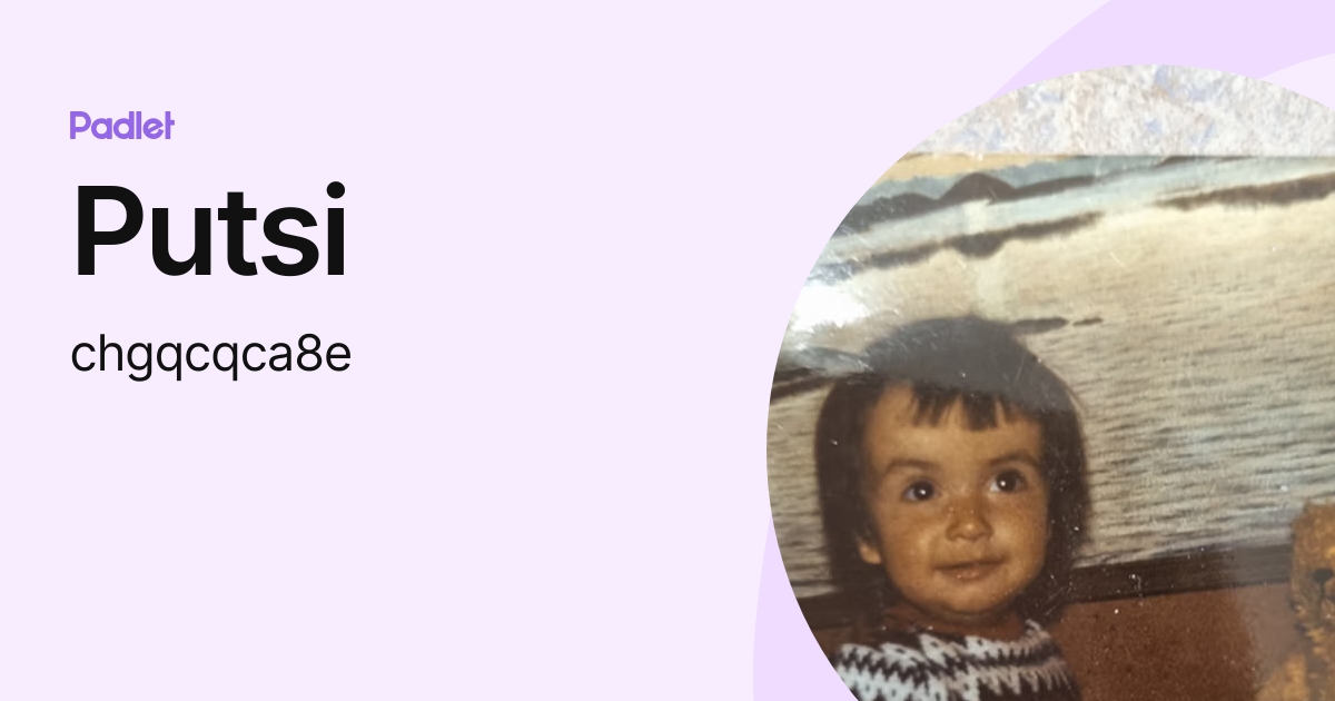 Putsi (chgqcqca8e) profile | Padlet