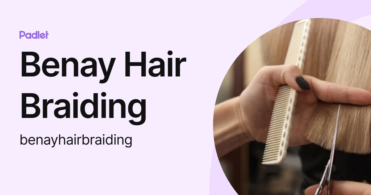 Benay Hair Braiding (benayhairbraiding) profile | Padlet