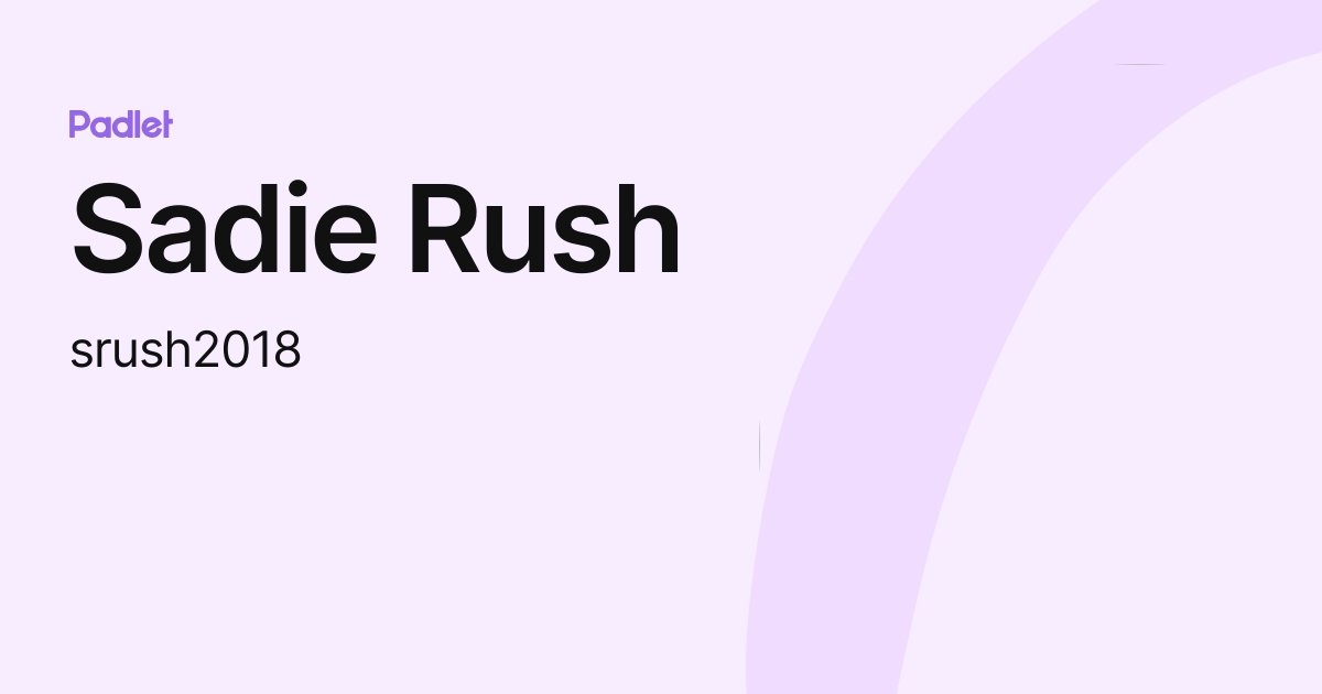 Sadie Rush (srush2018) profile | Padlet
