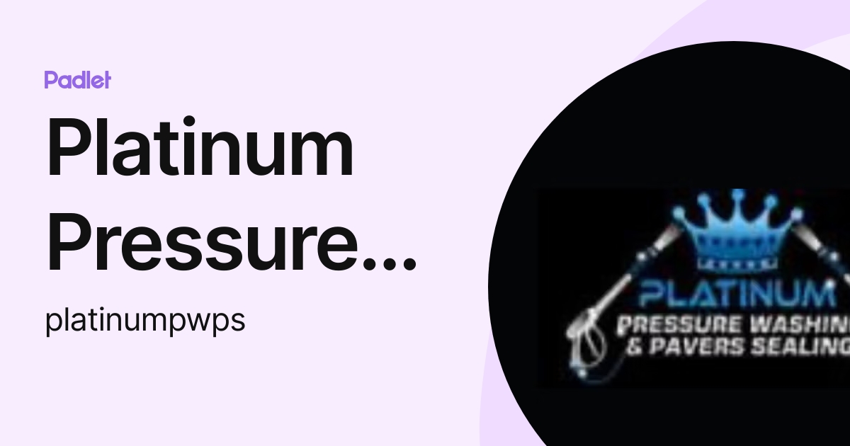 Platinum Pressure Washing & Pavers Sealing (platinumpwps) profile | Padlet