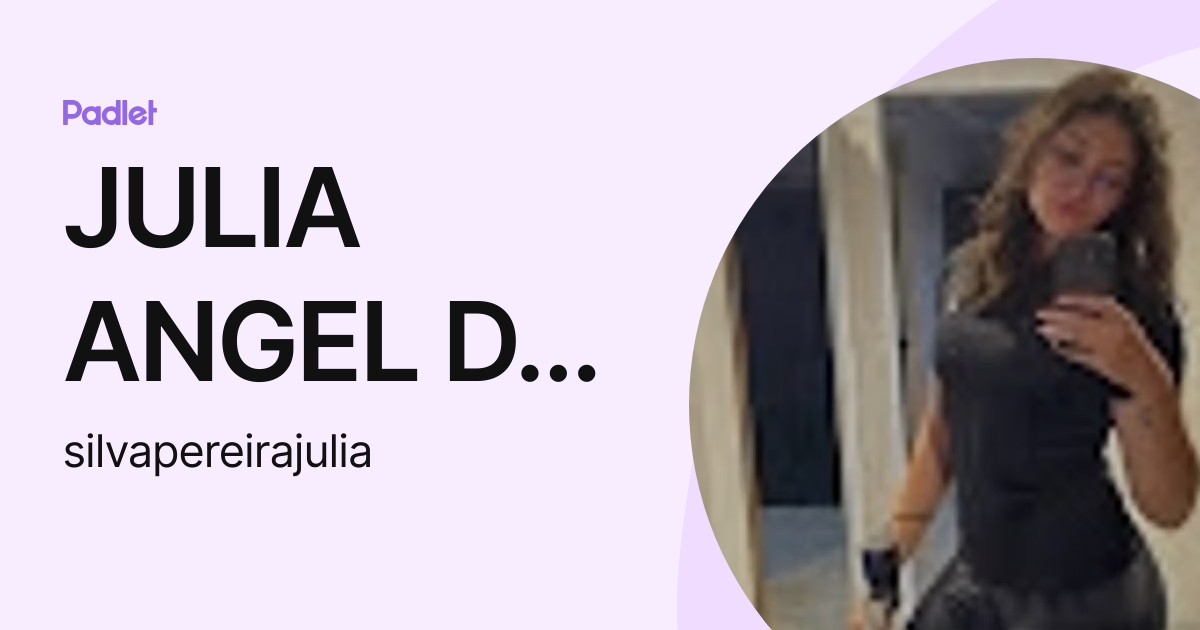 JULIA ANGEL DA SILVA PEREIRA (silvapereirajulia) profile | Padlet