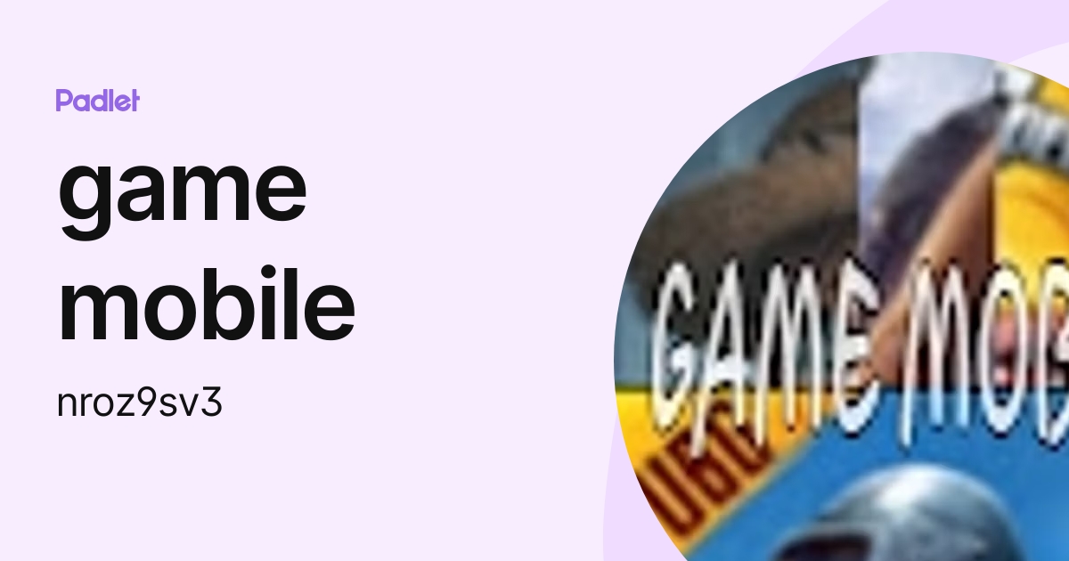 game mobile (nroz9sv3) profile | Padlet