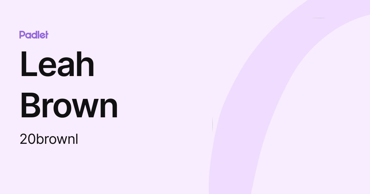 Leah Brown (20brownl) profile | Padlet