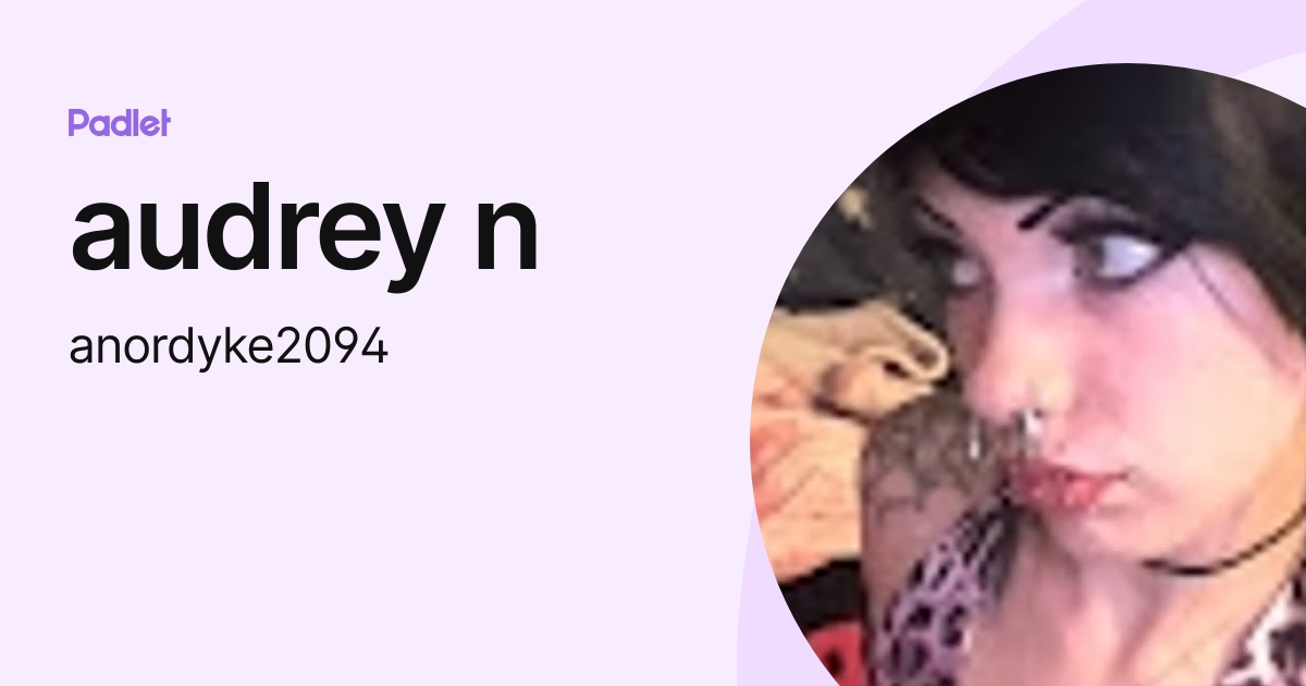 audrey n (anordyke2094) profile | Padlet