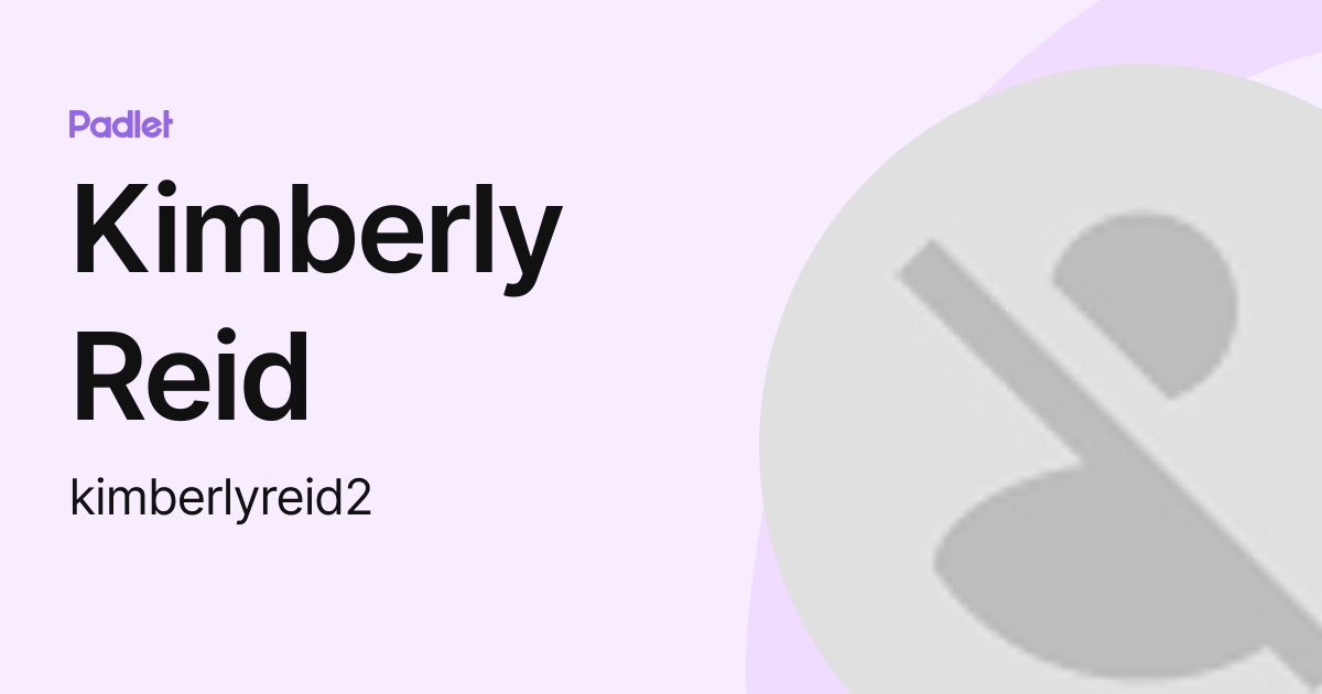 Kimberly Reid (kimberlyreid2) profile | Padlet