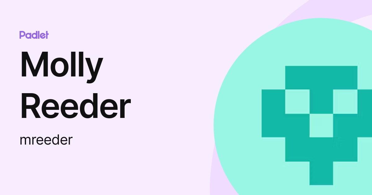 Molly Reeder (mreeder) profile | Padlet
