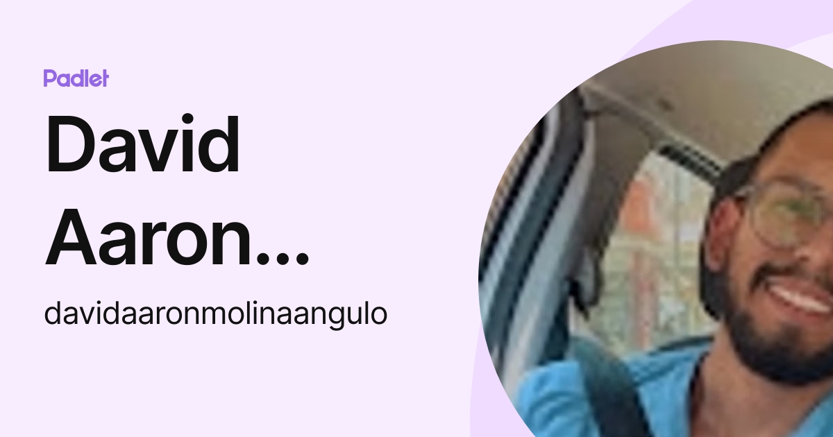 David Aaron Molina Angulo (davidaaronmolinaangulo) profile | Padlet