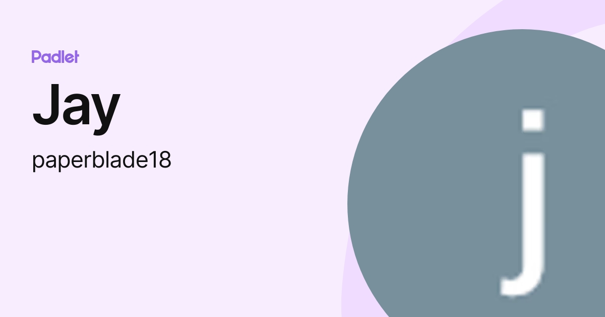 Jay (paperblade18) profile | Padlet