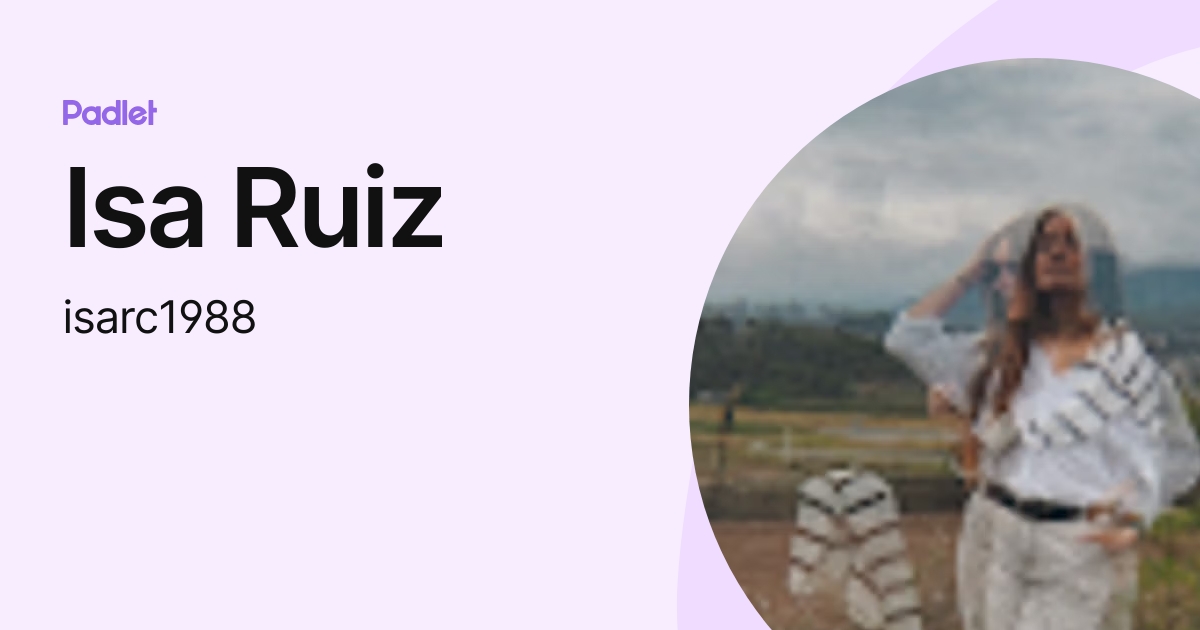 Isa Ruiz (isarc1988) profile | Padlet
