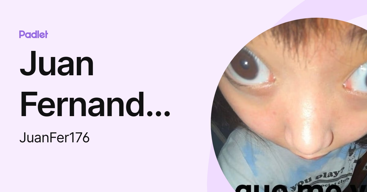 Juan Fernando Flores Monar (JuanFer176) profile | Padlet