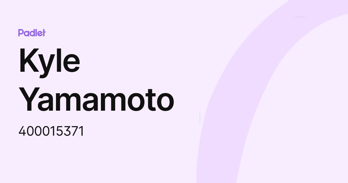 Kyle Yamamoto (400015371) profile | Padlet
