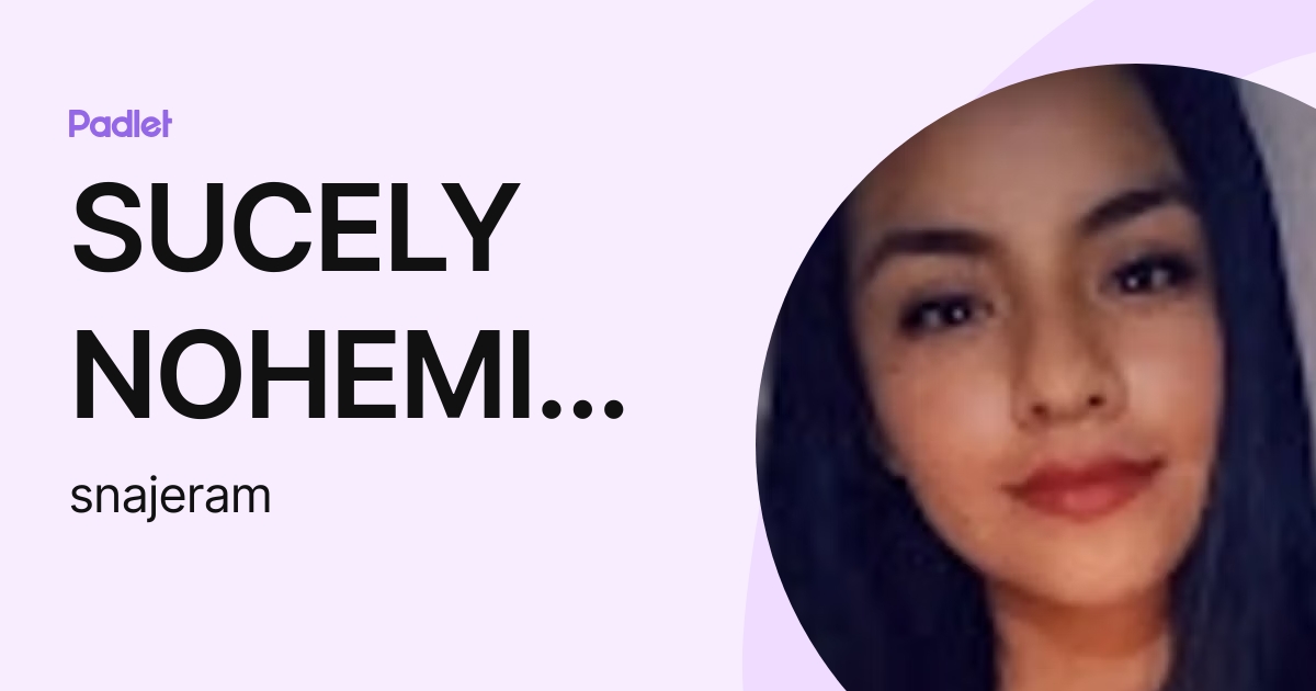 SUCELY NOHEMI NAJERA MENDEZ (snajeram) profile | Padlet