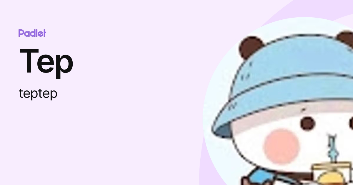 Tep (teptep) profile | Padlet