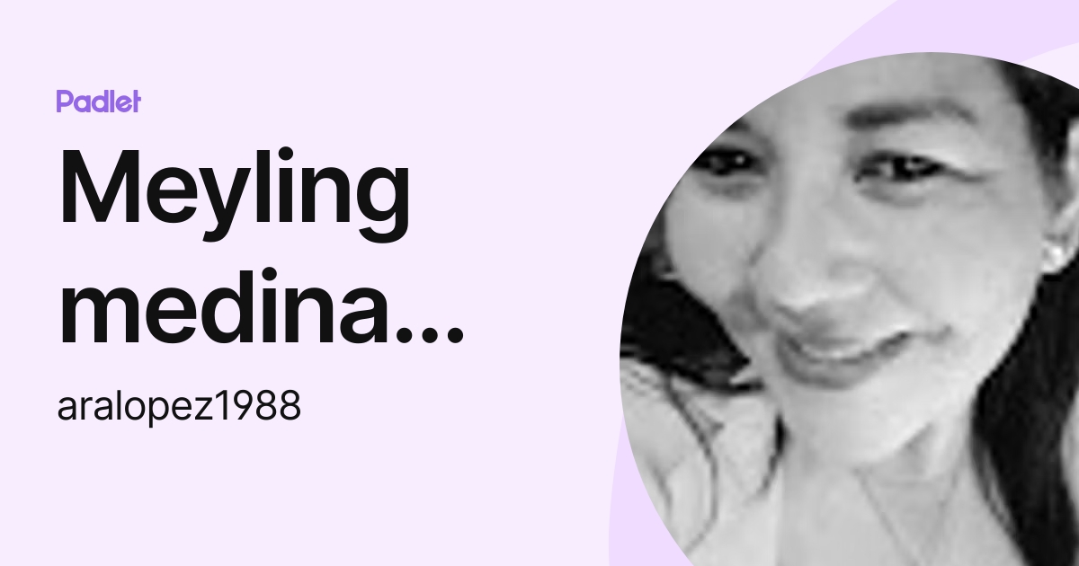 Meyling medina lopez (aralopez1988) profile | Padlet