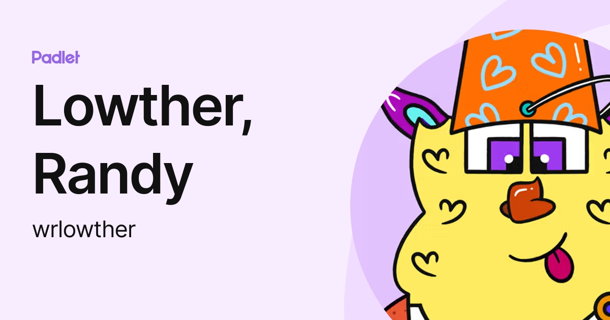 Lowther, Randy (wrlowther) profile | Padlet