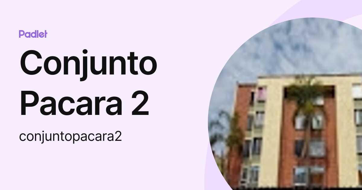 Conjunto Pacara 2 (conjuntopacara2) profile | Padlet