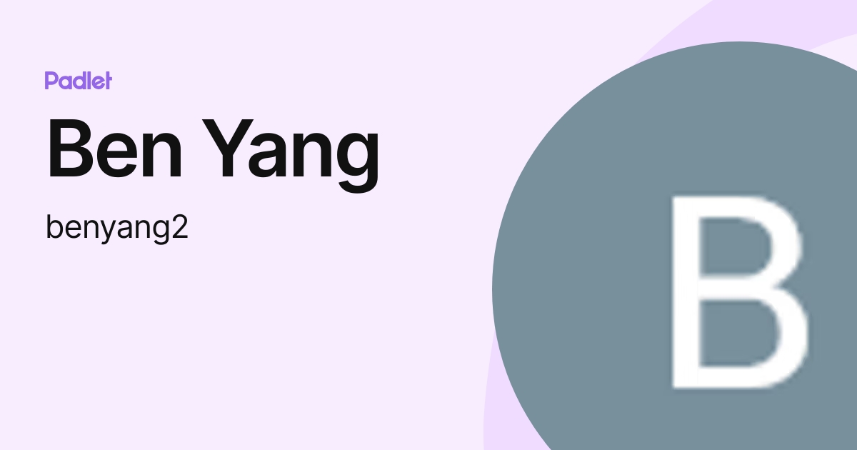 Ben Yang (benyang2) profile | Padlet
