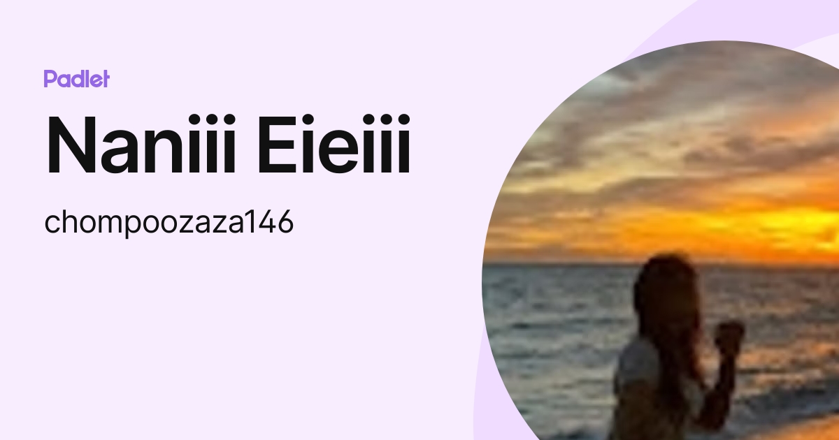 Naniii Eieiii (chompoozaza146) profile | Padlet