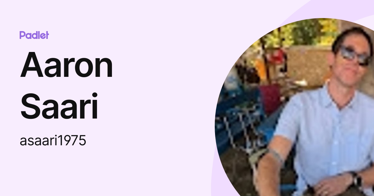 Aaron Saari (asaari1975) profile | Padlet