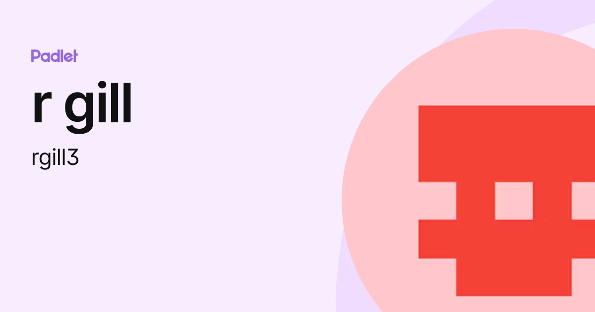 r gill (rgill3) profile | Padlet