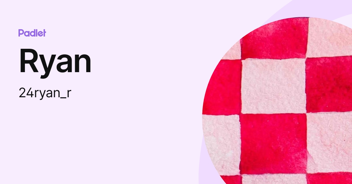 Ryan (24ryan_r) profile | Padlet