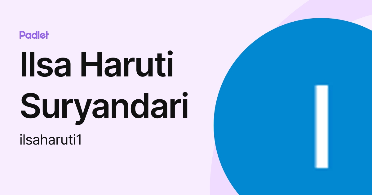 Ilsa Haruti Suryandari (ilsaharuti1) profile | Padlet