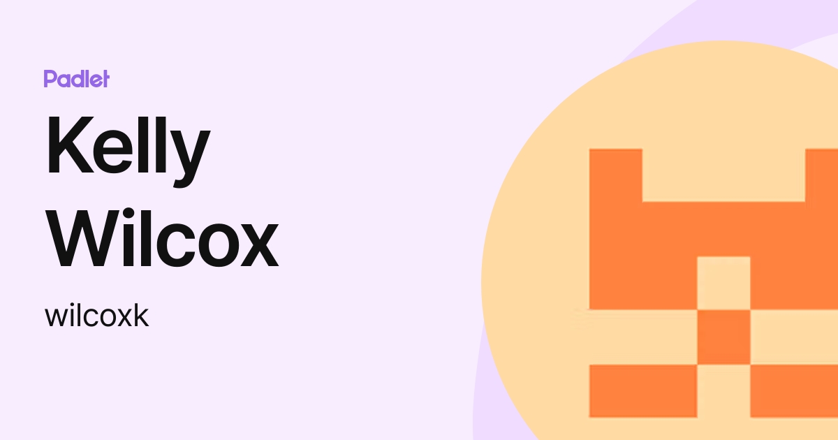 Kelly Wilcox (wilcoxk) profile | Padlet