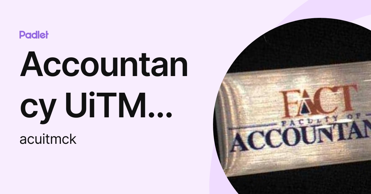 Accountancy UiTM Kelantan (acuitmck) profile | Padlet