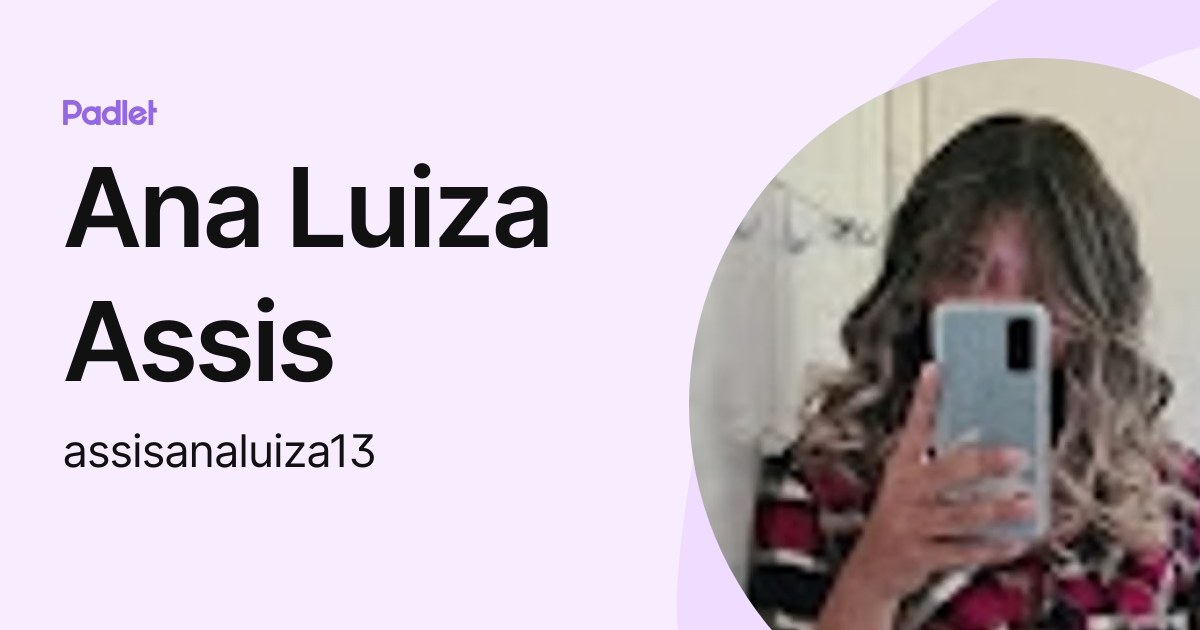 Ana Luiza Assis (assisanaluiza13) profile | Padlet