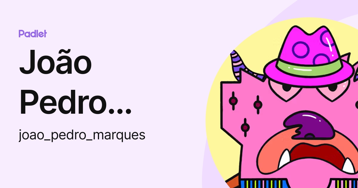 João Pedro Marques (joao_pedro_marques) profile | Padlet