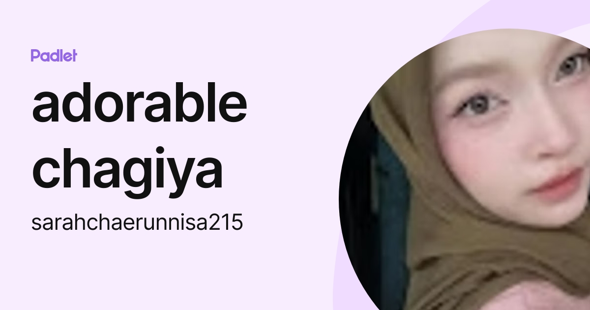 adorable chagiya (sarahchaerunnisa215) profile | Padlet