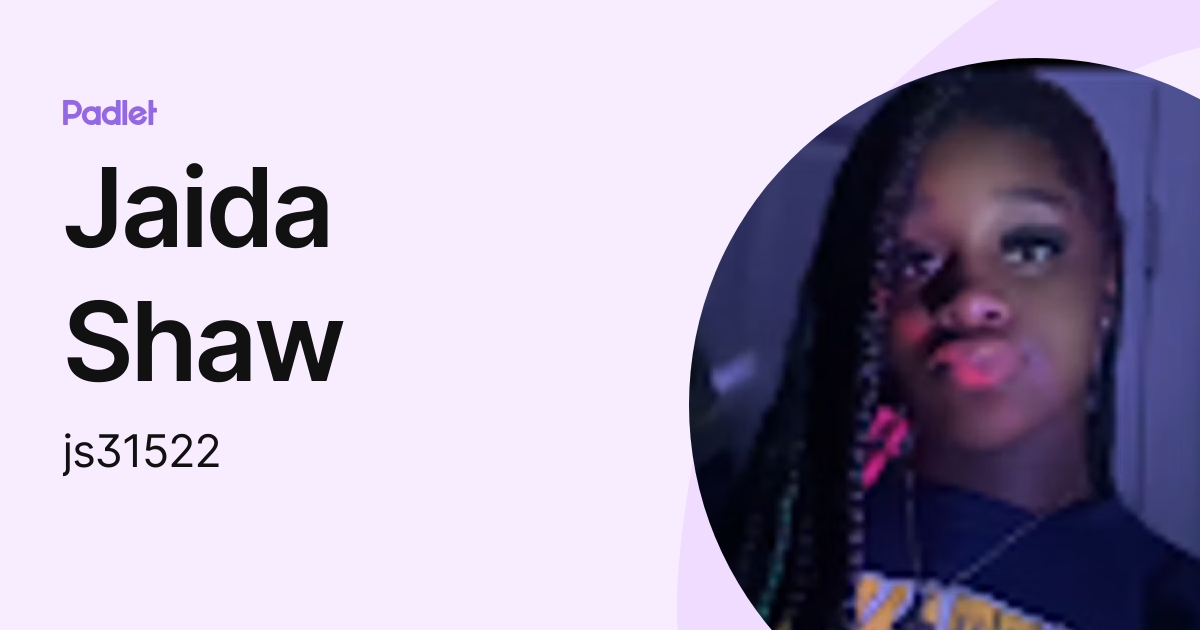 Jaida Shaw (js31522) profile | Padlet