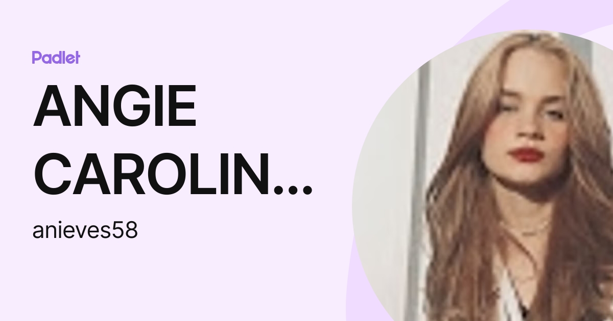 ANGIE CAROLINA Nieves Castillo (anieves58) profile | Padlet