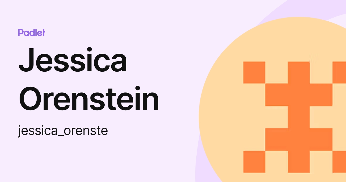 Jessica Orenstein (jessica_orenste) profile | Padlet
