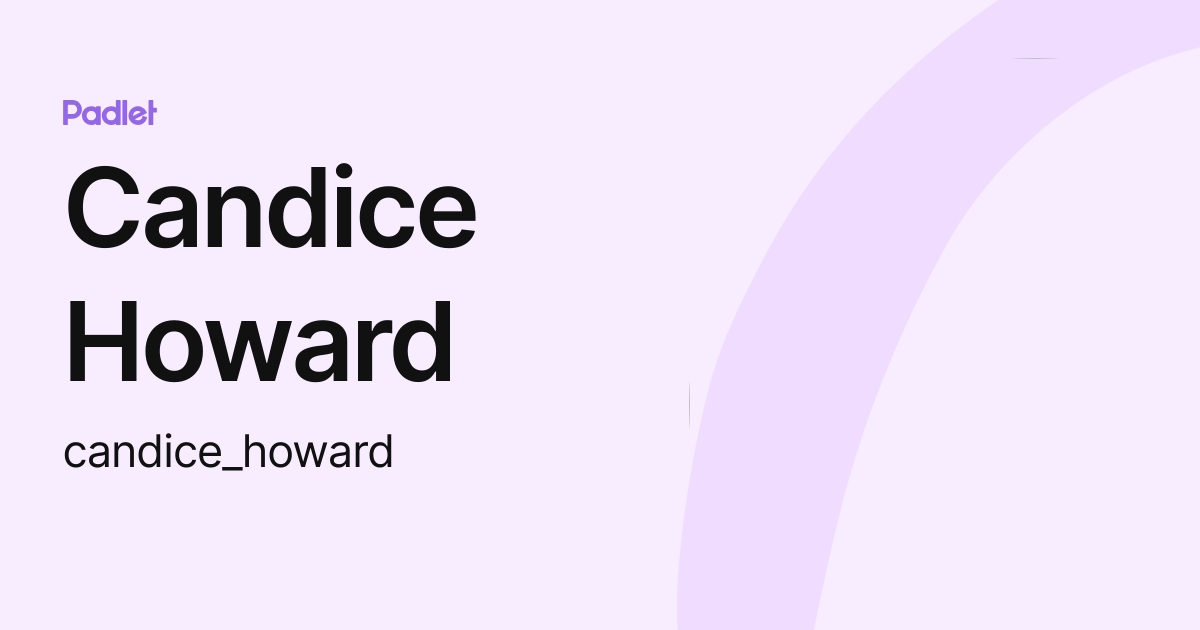 Candice Howard (candice_howard) profile | Padlet