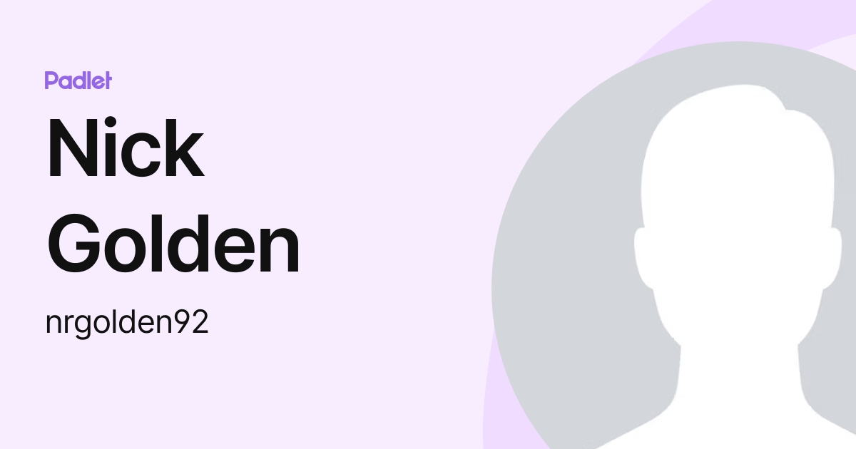 Nick Golden (nrgolden92) profile | Padlet
