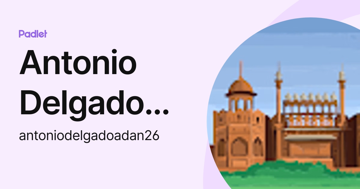 Antonio Delgado Adan (antoniodelgadoadan26) profile | Padlet