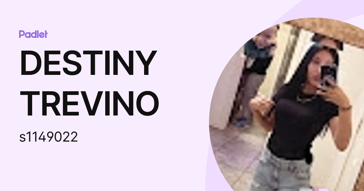 DESTINY TREVINO (s1149022) profile | Padlet