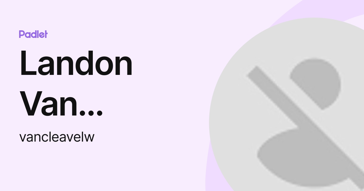 Landon Van Cleave (vancleavelw) profile | Padlet