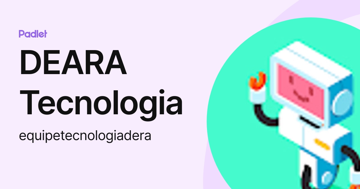 DEARA Tecnologia (equipetecnologiadera) profile | Padlet