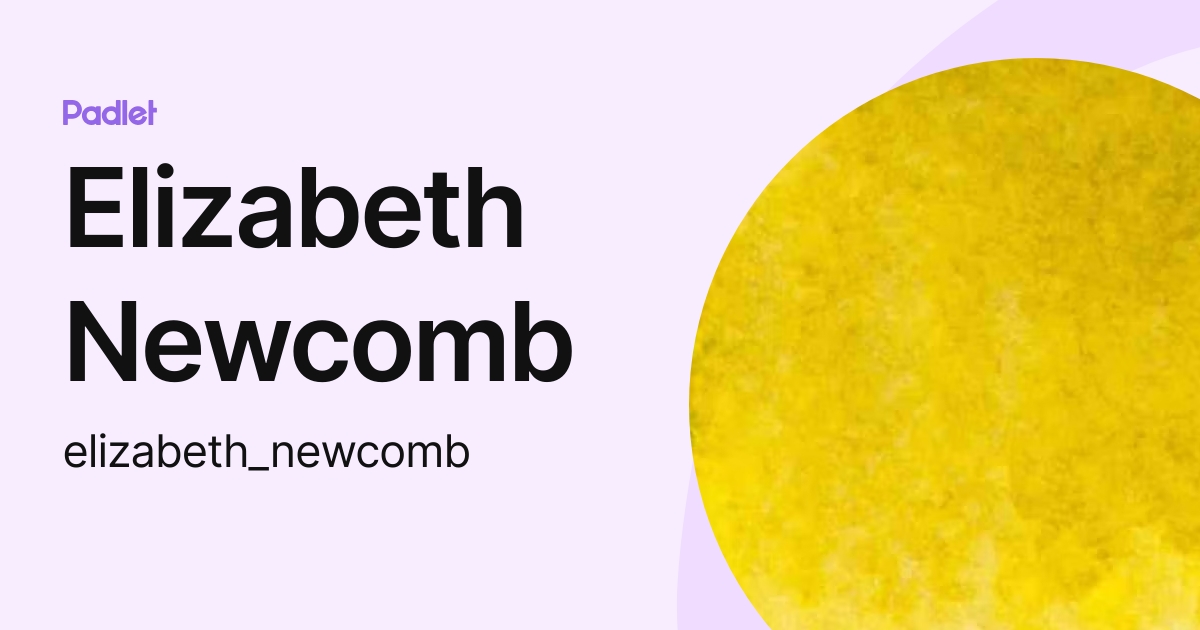 Elizabeth Newcomb (elizabeth_newcomb) profile | Padlet