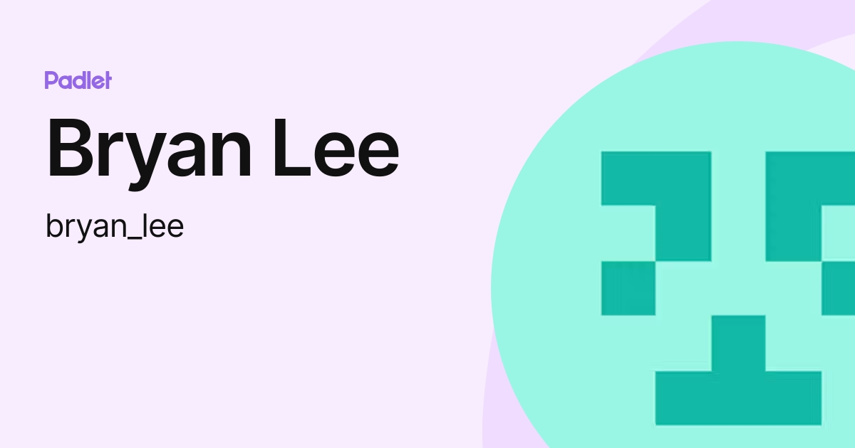 Bryan Lee (bryan_lee) profile | Padlet